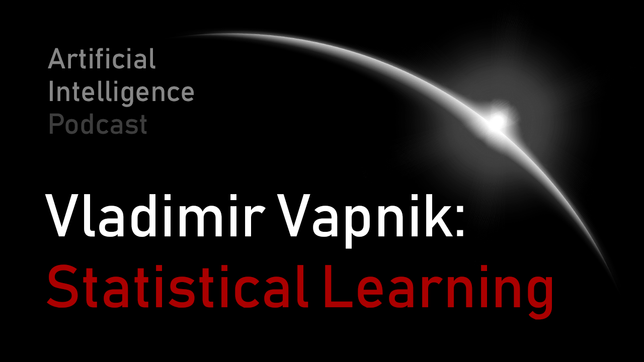 Vladimir Vapnik: Statistical Learning | MIT | Artificial Intelligence ...