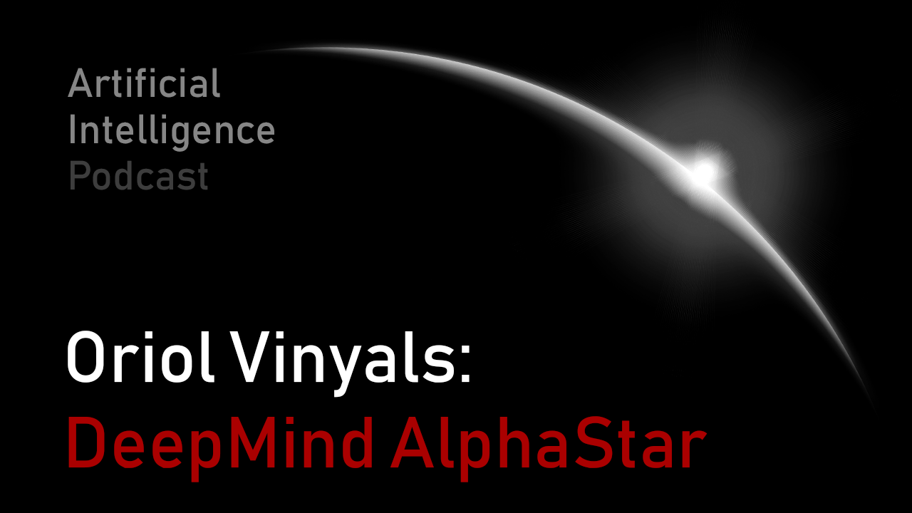 Oriol Vinyals: DeepMind AlphaStar, StarCraft, Language, and Sequences ...