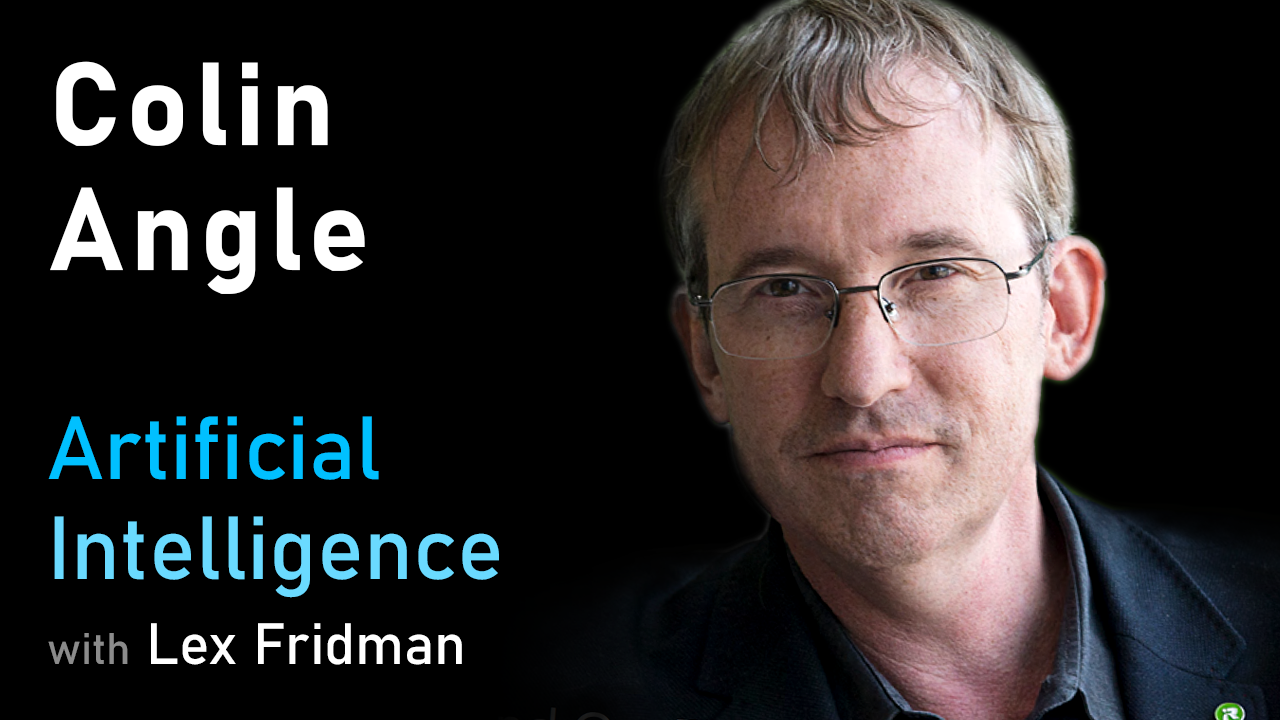 Colin Angle: iRobot | MIT | Artificial Intelligence Podcast