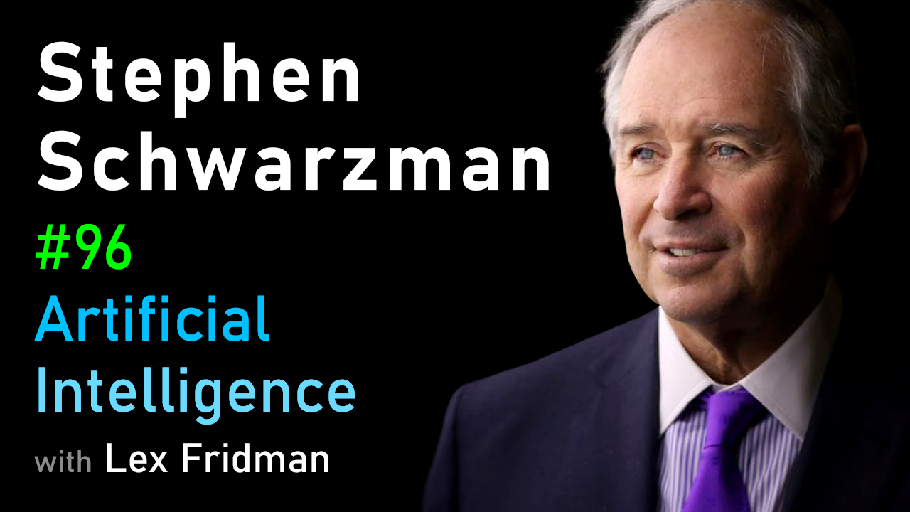 #96 - Stephen Schwarzman: Going Big in Business, Investing, and AI ...