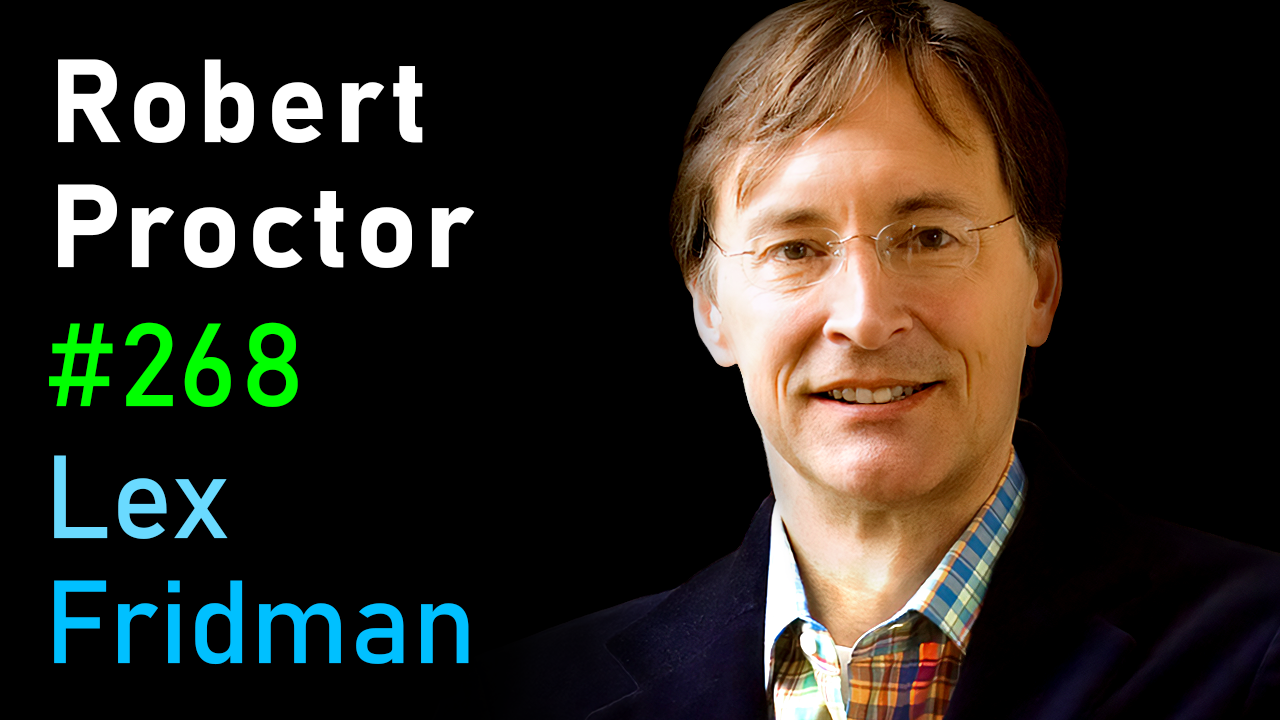 #268 - Robert Proctor: Nazi Science and Ideology | Lex Fridman Podcast